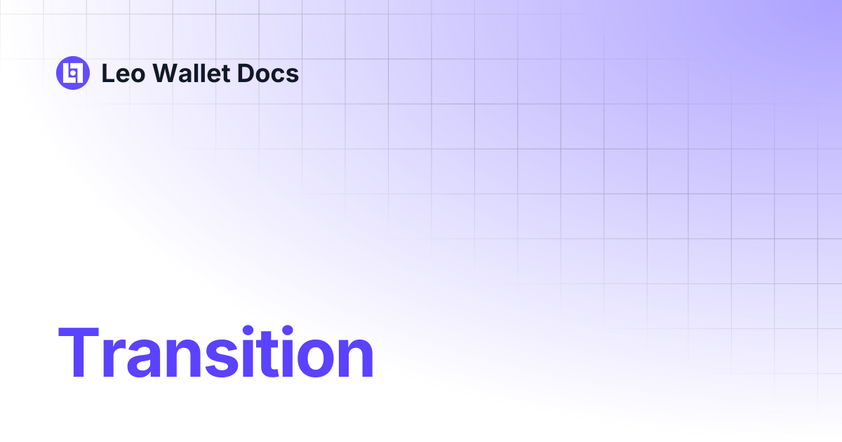 Transition | Leo Wallet Docs
