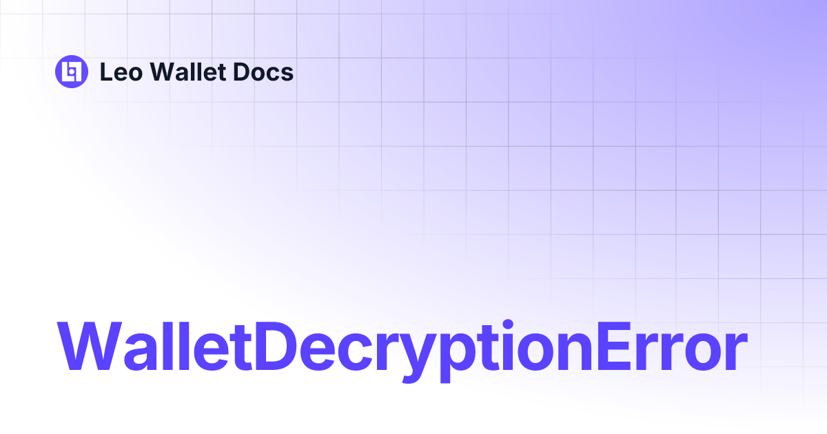 WalletDecryptionError | Leo Wallet Docs