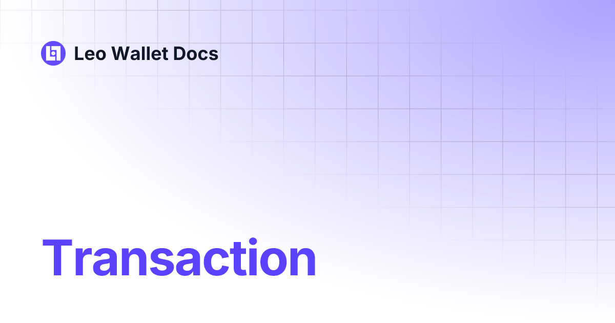 Transaction | Leo Wallet Docs