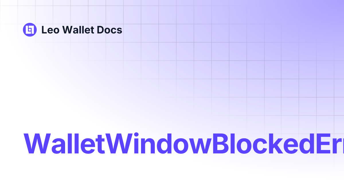 WalletWindowBlockedError | Leo Wallet Docs